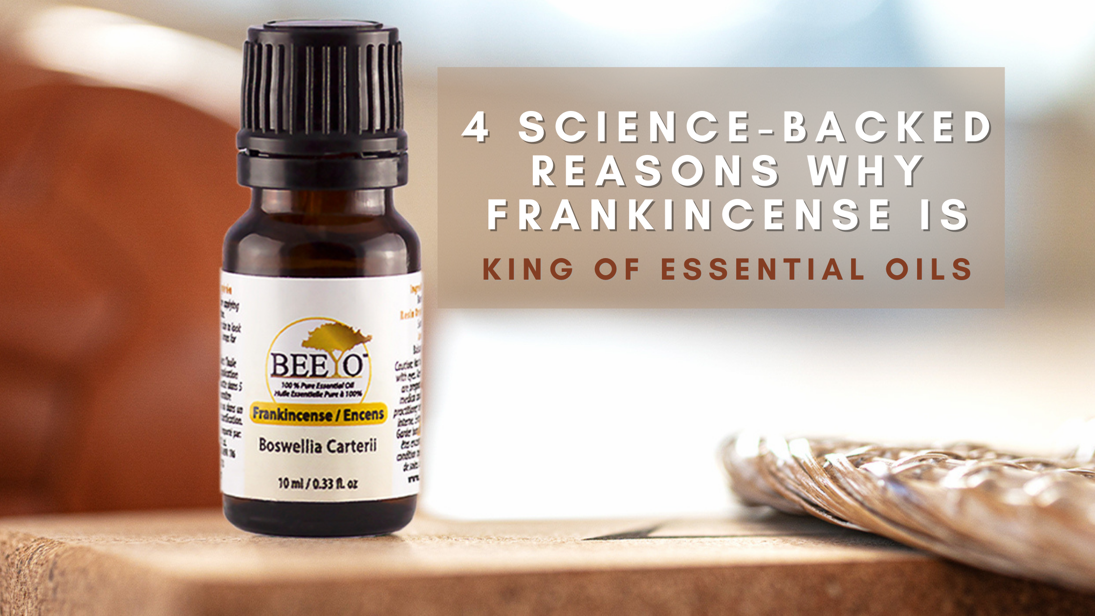 4 Science-Backed Reasons Why Frankincense is King of Essential Oils – BEEYO