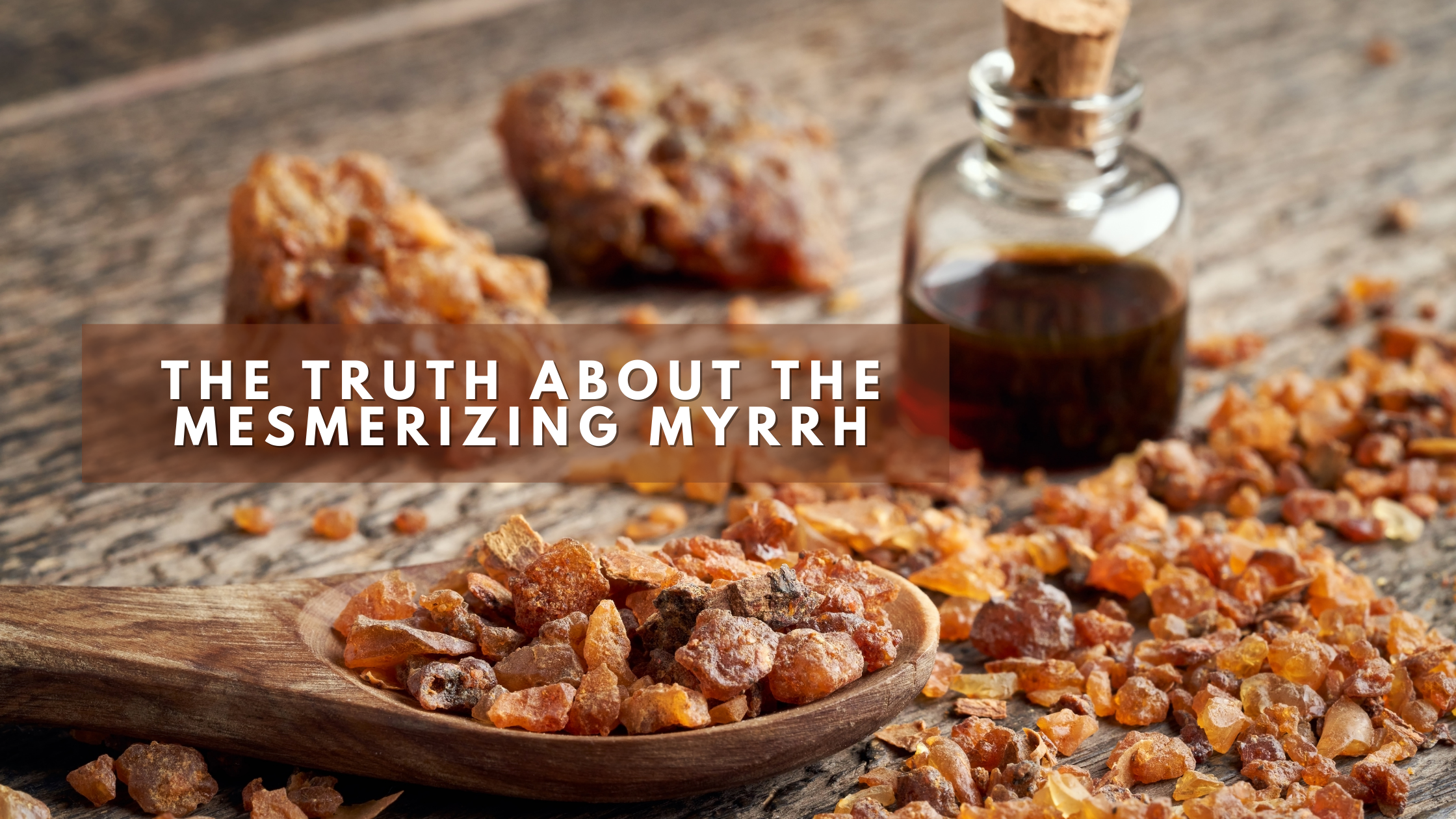 The Truth About The Mesmerizing Myrrh – BEEYO